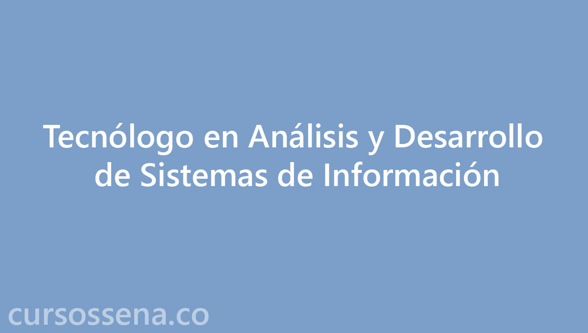 Tecnólogo en Análisis y Desarrollo de Sistemas de Información Tecnólogo en Análisis y Desarrollo de Sistemas de Información